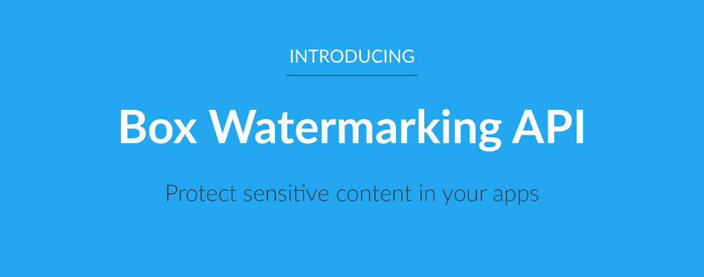 Introducing the Box Watermarking API: Apply Watermark Overlays to Files ...