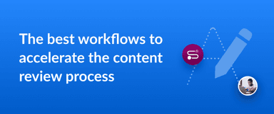 The best automated workflows for your content review process