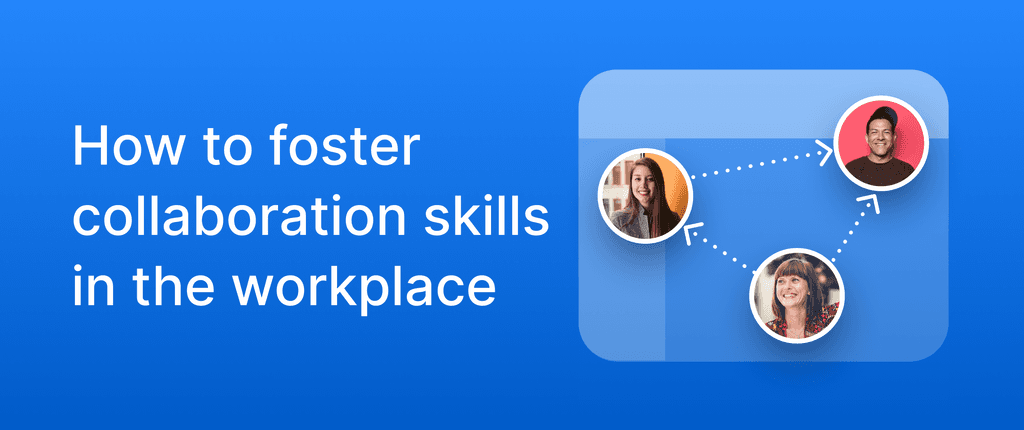 How to foster collaboration skills in the workplace | Box