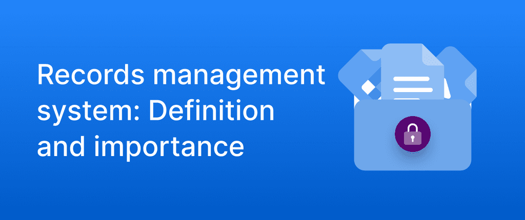 Records management system: Definition and importance | Box