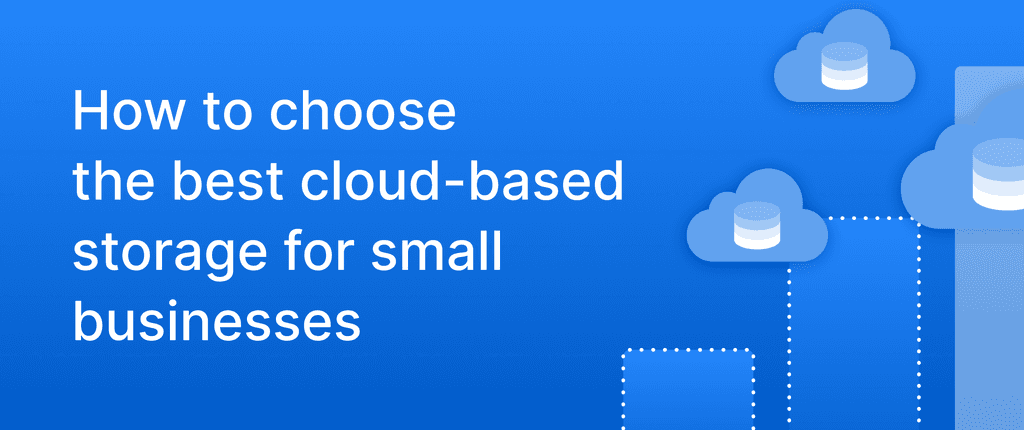 How to choose cloud-based storage for small businesses | Box